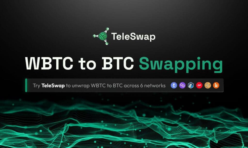 TeleportDAO Announces Decentralized WBTC to BTC Swapping on TeleSwap - Chainwire