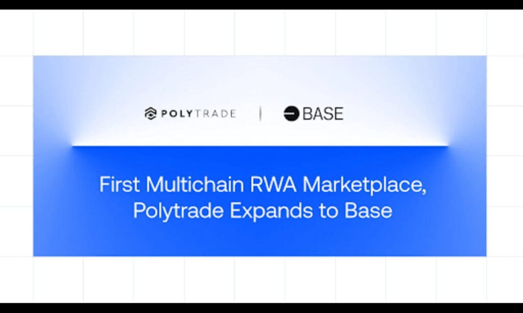 First Multichain RWA Marketplace, Polytrade Expands to Base - Chainwire