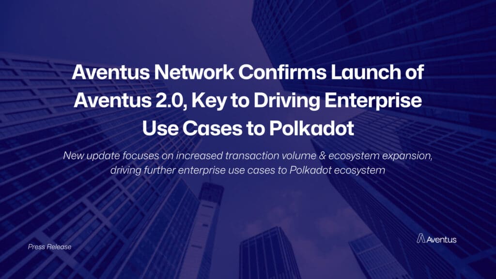 Aventus Network Confirms Launch of Aventus 2.0, Key to Driving ...