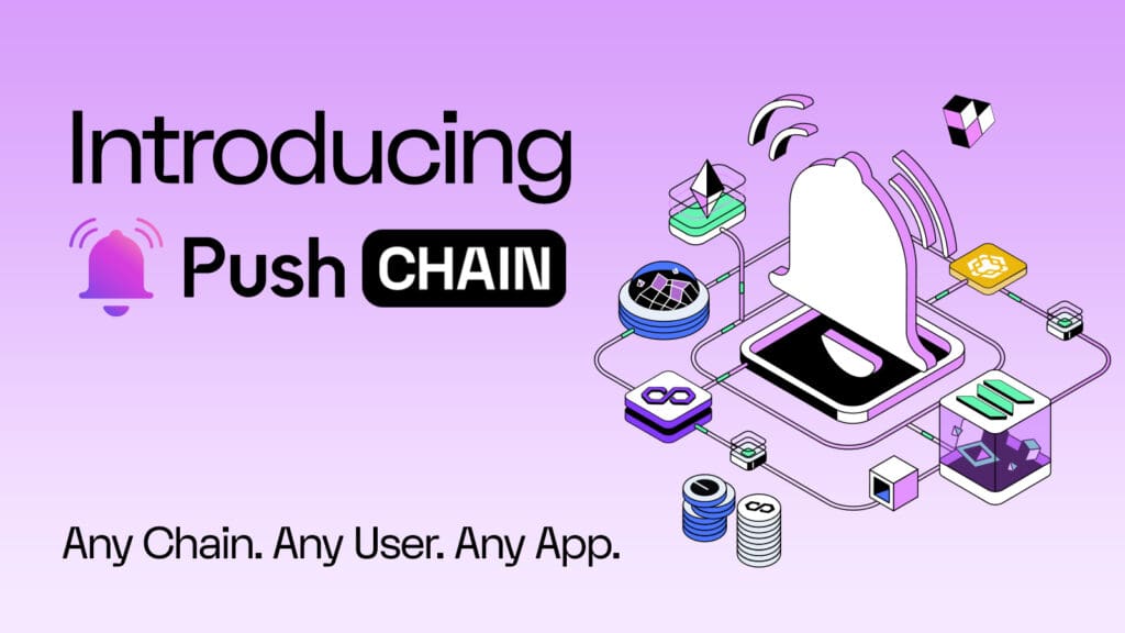 Push Unveils Push Chain: The Future of Universal Blockchain Applications - Chainwire