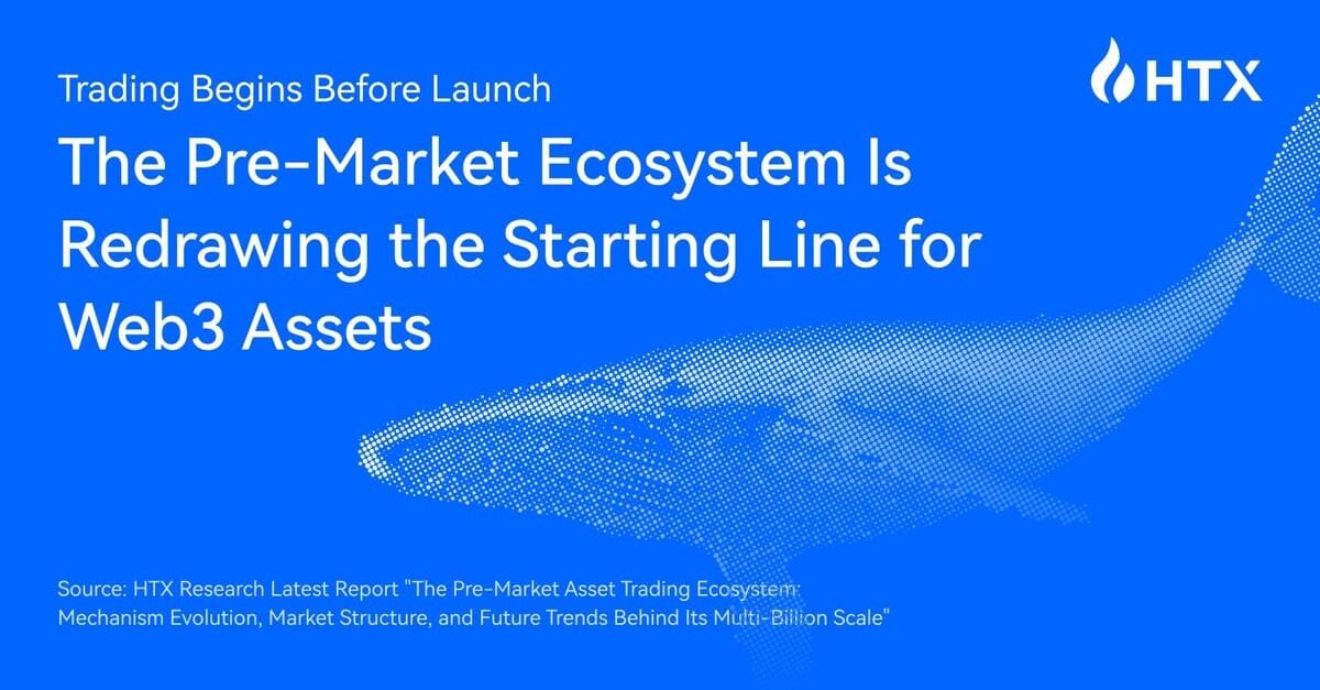 HTX Research Releases New Report on How the Pre-Market Ecosystem Is Reshaping Token Launches ...